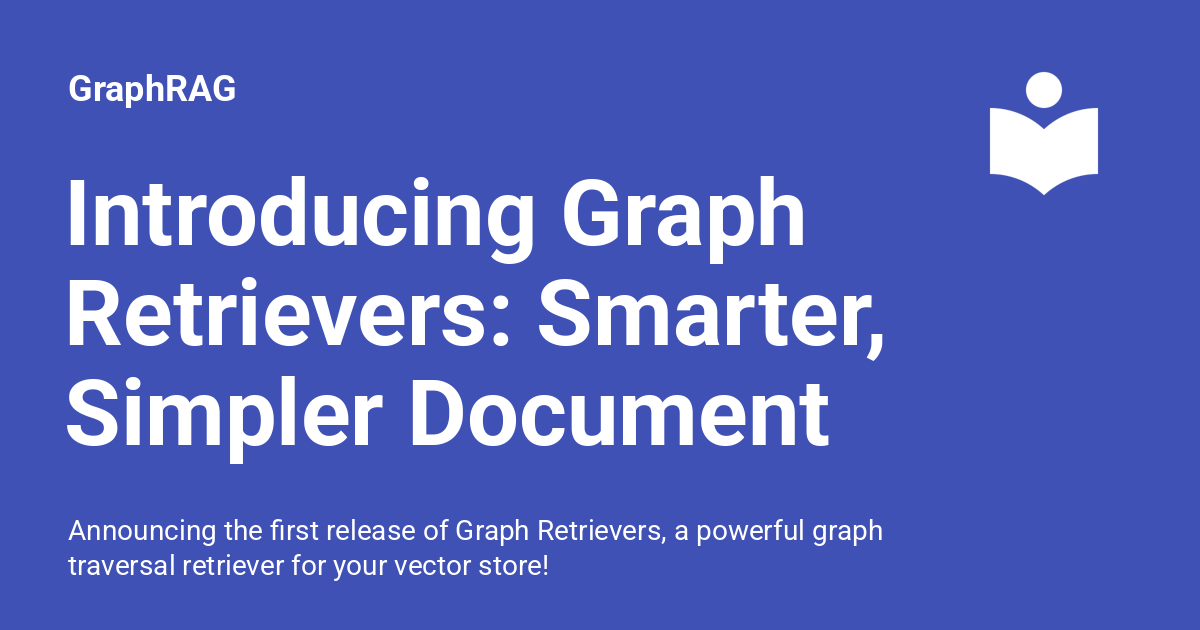 Introducing Graph Retrievers: Smarter, Simpler Document Graphs for ...